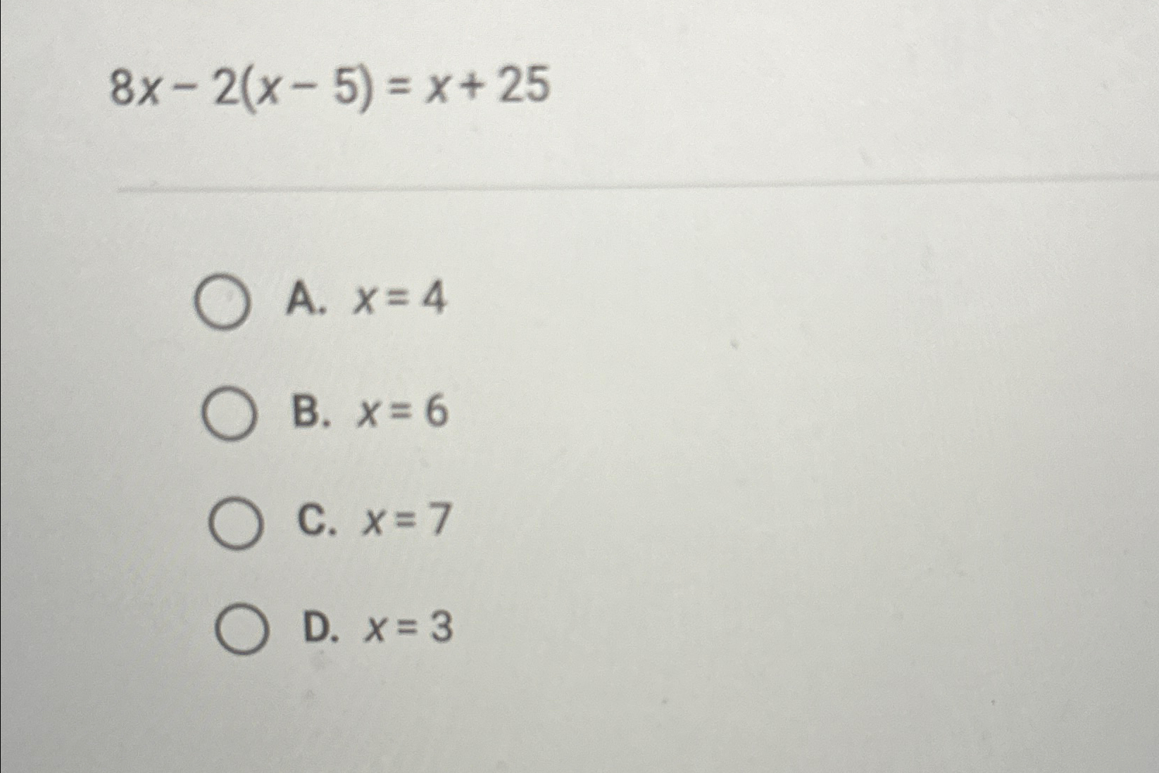 Solved 8x-2(x-5)=x+25A. x=4B. x=6C. x=7D. x=3 | Chegg.com