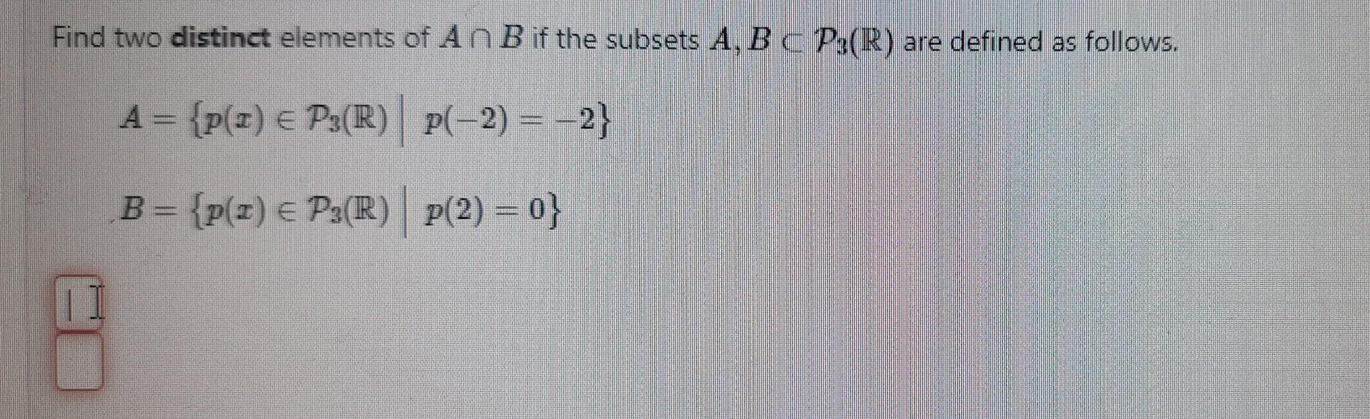 Solved Find two distinct elements of A∩B if the subsets | Chegg.com