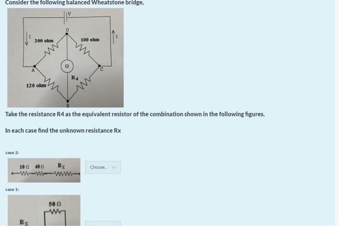 Solved Consider the following balanced Wheatstone bridge, D | Chegg.com