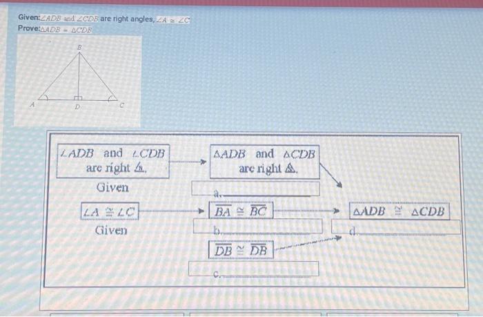 Solved Given: ∠ADB and ∠CDB are right angles, ∠A=∠C Provet | Chegg.com