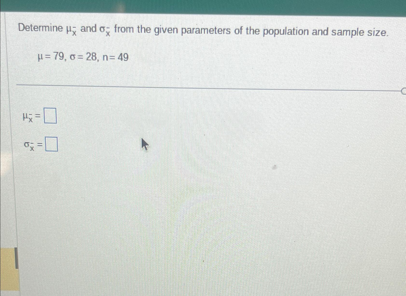 Solved Determine μx-and σx‾-from the given parameters of the | Chegg.com