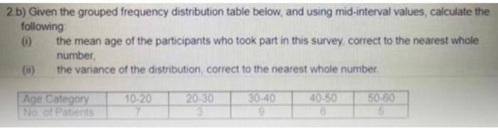 Solved 2 b) Given the grouped frequency distribution table | Chegg.com