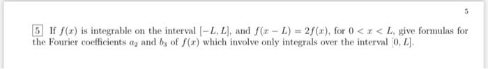 Solved 5 5 If f(x) is integrable on the interval (-L, L), | Chegg.com