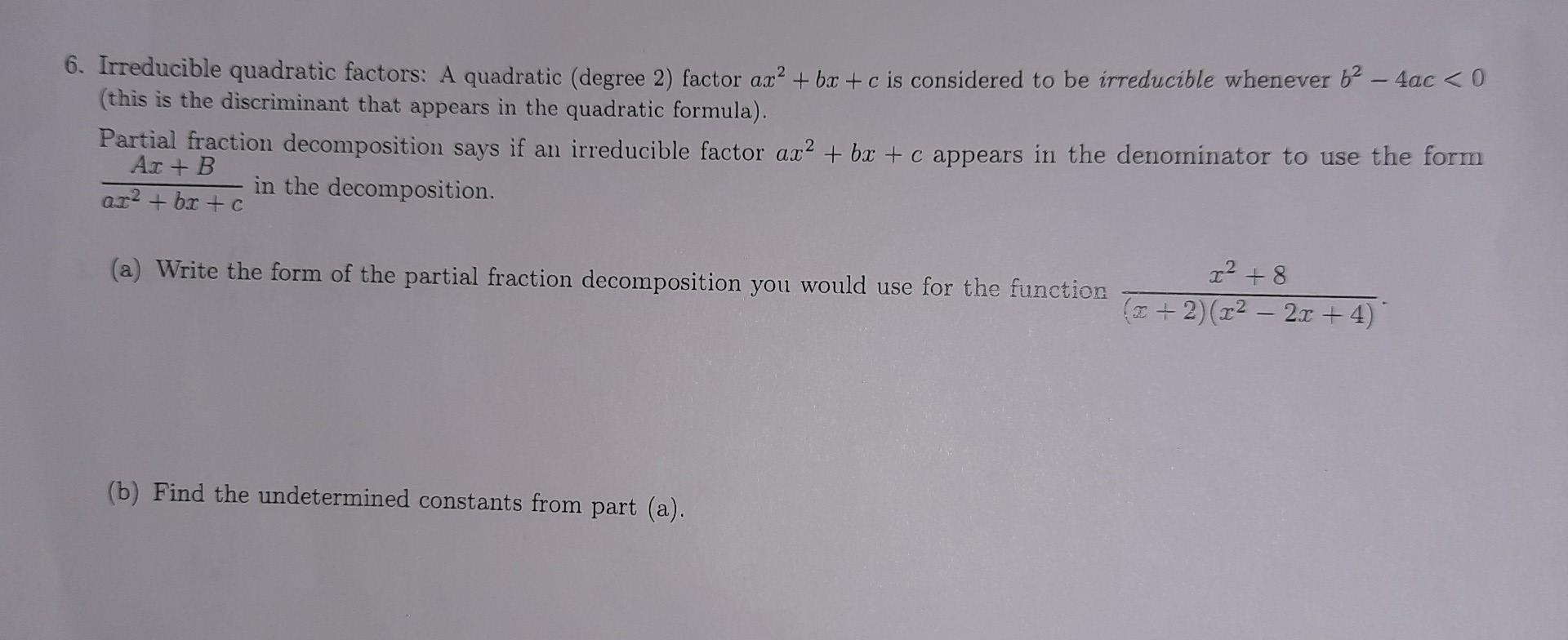 Solved 6. Irreducible quadratic factors: A quadratic (degree | Chegg.com