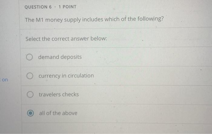 Solved QUESTION 6 1 POINT The M1 money supply includes which | Chegg.com