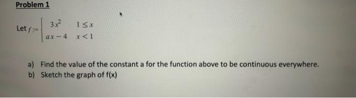 Solved Problem 1 Let f:= a) b) 3x² ax-4 1 ≤ x x