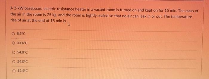 Solved A 2−kW baseboard electric resistance heater in a | Chegg.com