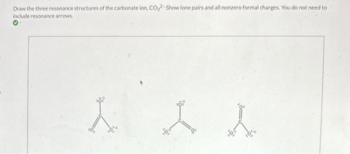 Solved Draw the three resonance structures of the carbonate | Chegg.com