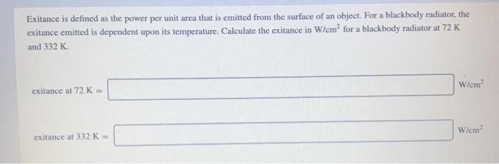 Solved Exitance is defined as the power per unit area that | Chegg.com