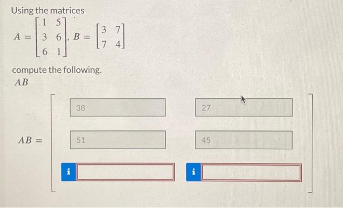 Solved Using the matrices A=⎣⎡136561⎦⎤,B=[3774] compute the | Chegg.com