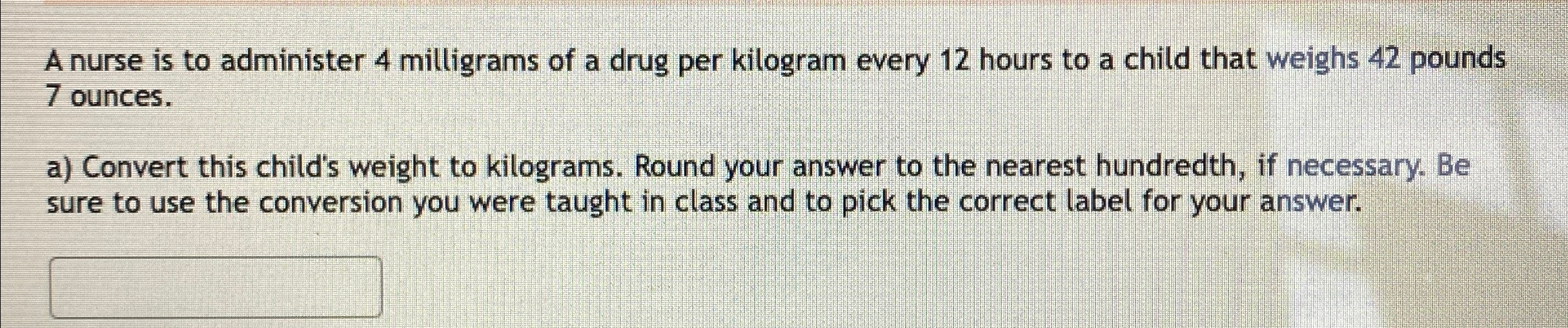 Solved A nurse is to administer 4 ﻿milligrams of a drug per | Chegg.com