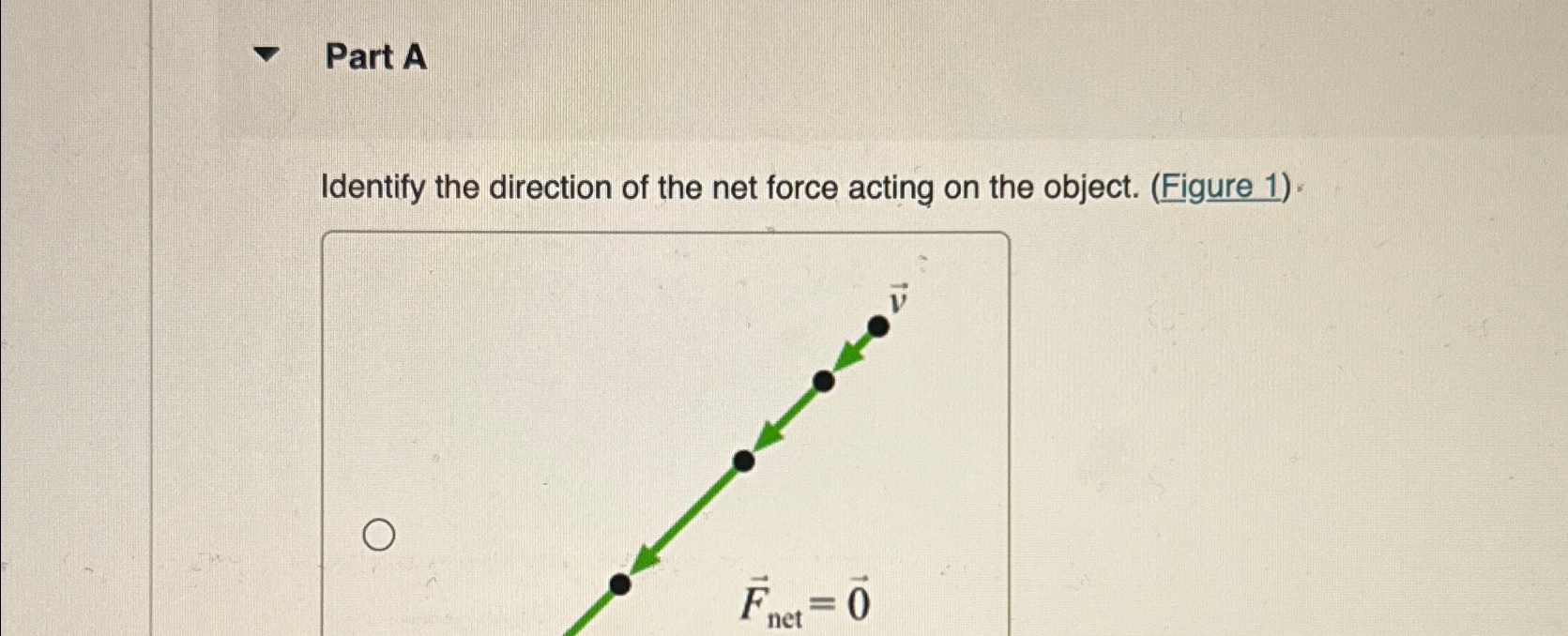 Solved Part AIdentify the direction of the net force acting | Chegg.com