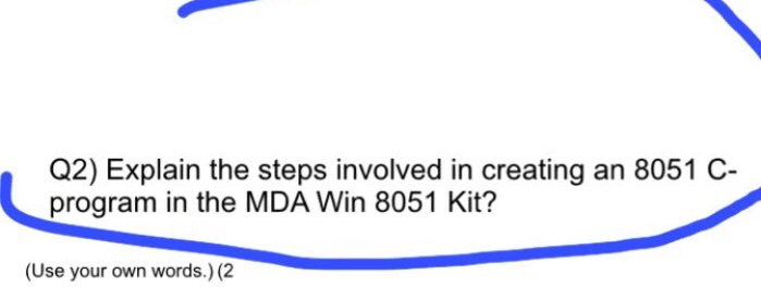 Solved Q2 Explain The Steps Involved In Creating An 8051 C 