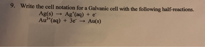 Solved 9. Write the cell notation for a Galvanic cell with | Chegg.com