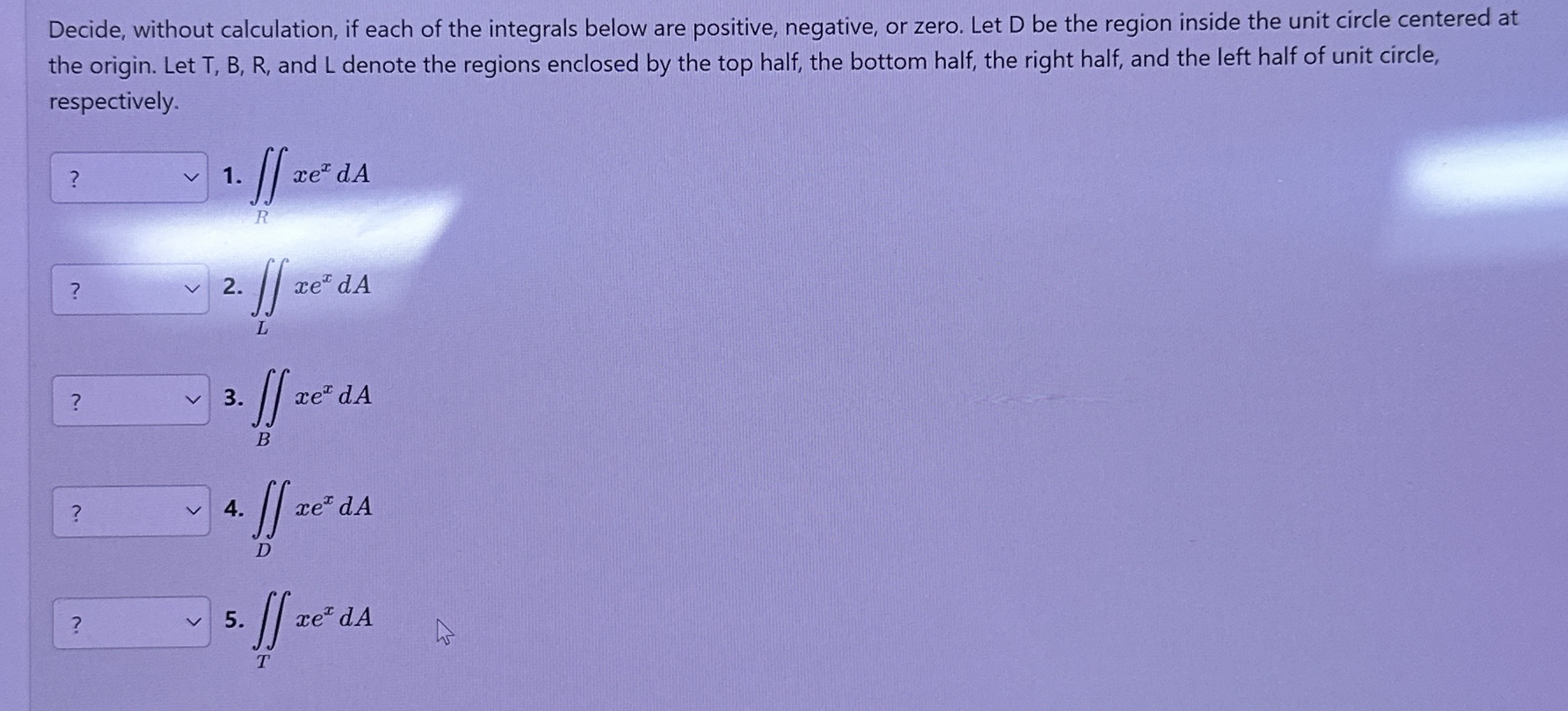 Solved Decide, without calculation, if each of the integrals | Chegg.com