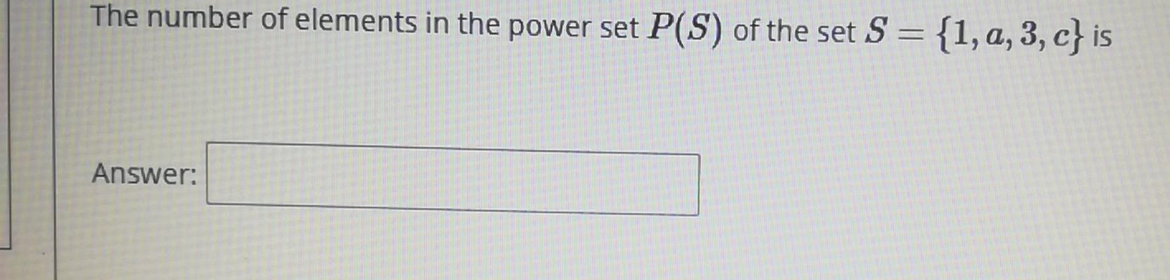 Solved The number of elements in the power set P(S) of the | Chegg.com