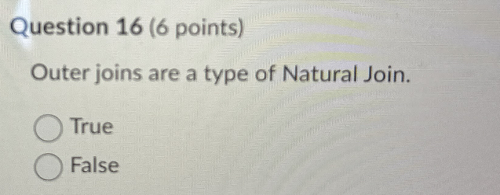 Solved Question 16 (6 ﻿points)Outer joins are a type of | Chegg.com