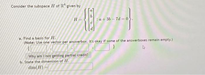 Solved Consider the subspace H of R4 given by H = Why am I | Chegg.com