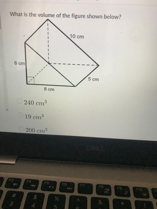 Solved What is the volume of the figure shown below? 10 cm 6 | Chegg.com