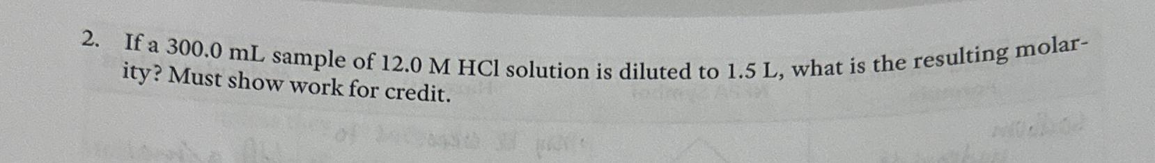 Solved If a 300.0mL ﻿sample of 12.0MHCl ﻿solution is diluted | Chegg.com