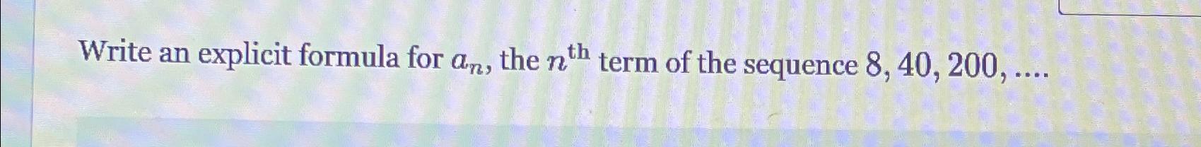 Solved Write an explicit formula for an, ﻿the nth ﻿term of | Chegg.com
