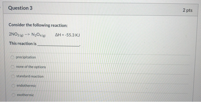 Solved Question 3 2 pts Consider the following reaction: AH | Chegg.com Solved Question 3 2 pts Consider the following reaction: AH | Chegg.com