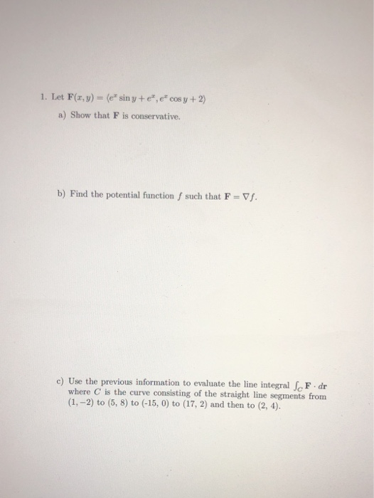 Solved 1. Let F(x,y) = (esin y+e", e cos y + 2) a) Show that | Chegg.com
