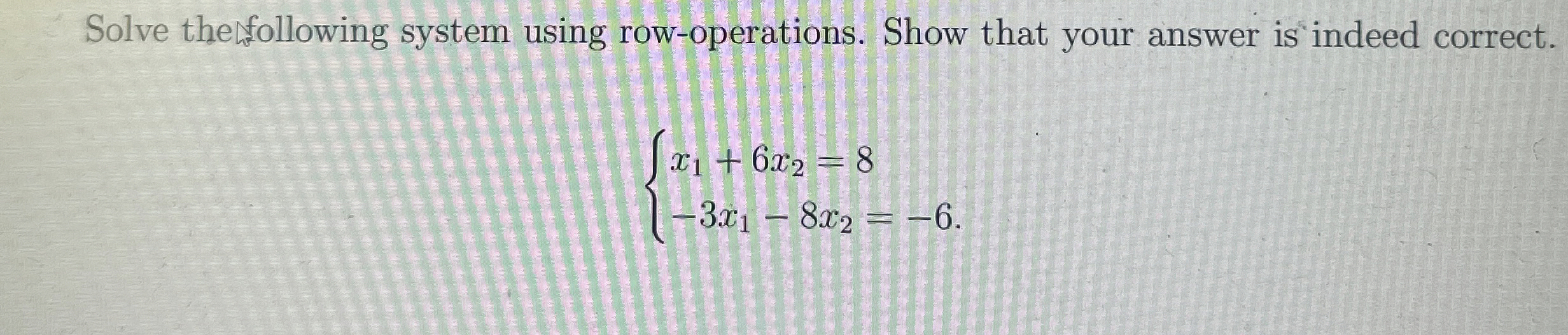 Solved Solve the following system using row-operations. Show | Chegg.com