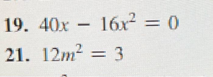 Solved 9. 40x−16x2=0 21. 12m2=3 | Chegg.com