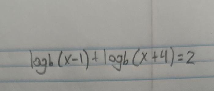 logb(x−1)+logb(x+4)=2 | Chegg.com