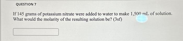 Solved If 145 grams of potassium nitrate were added to water | Chegg.com