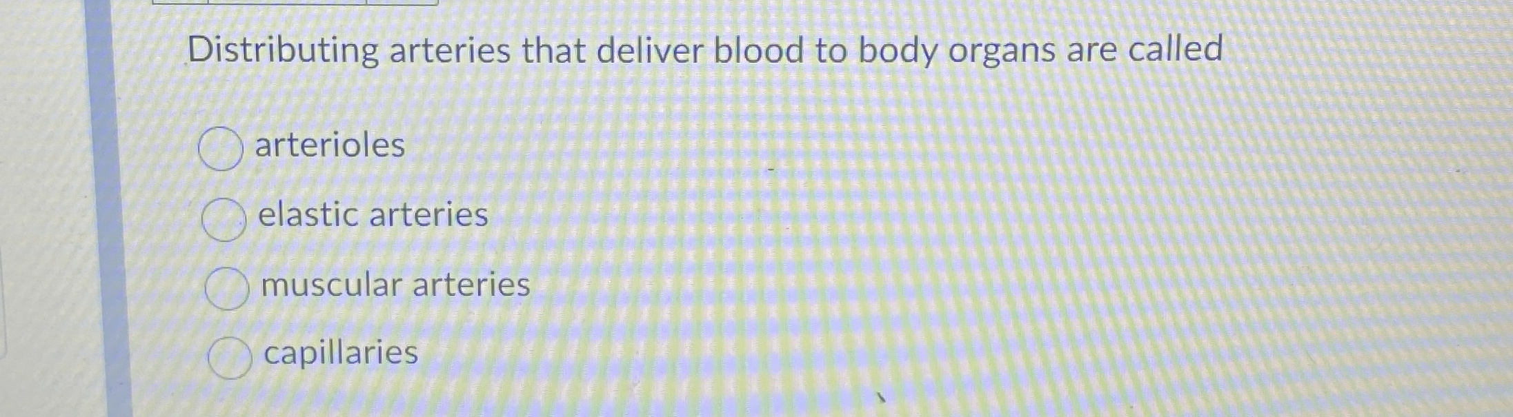 Solved Distributing arteries that deliver blood to body | Chegg.com