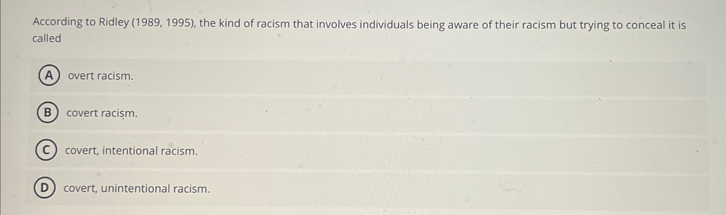 Solved According to Ridley (1989,1995), ﻿the kind of racism | Chegg.com