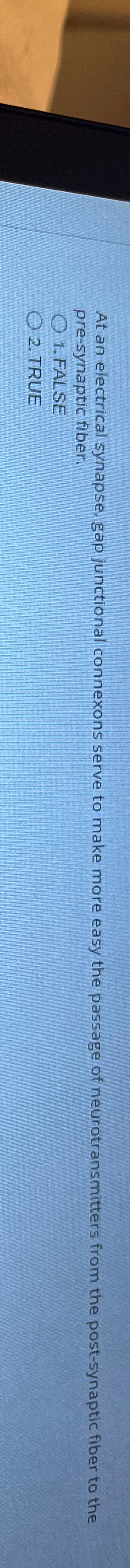 Solved At an electrical synapse, gap junctional connexons | Chegg.com