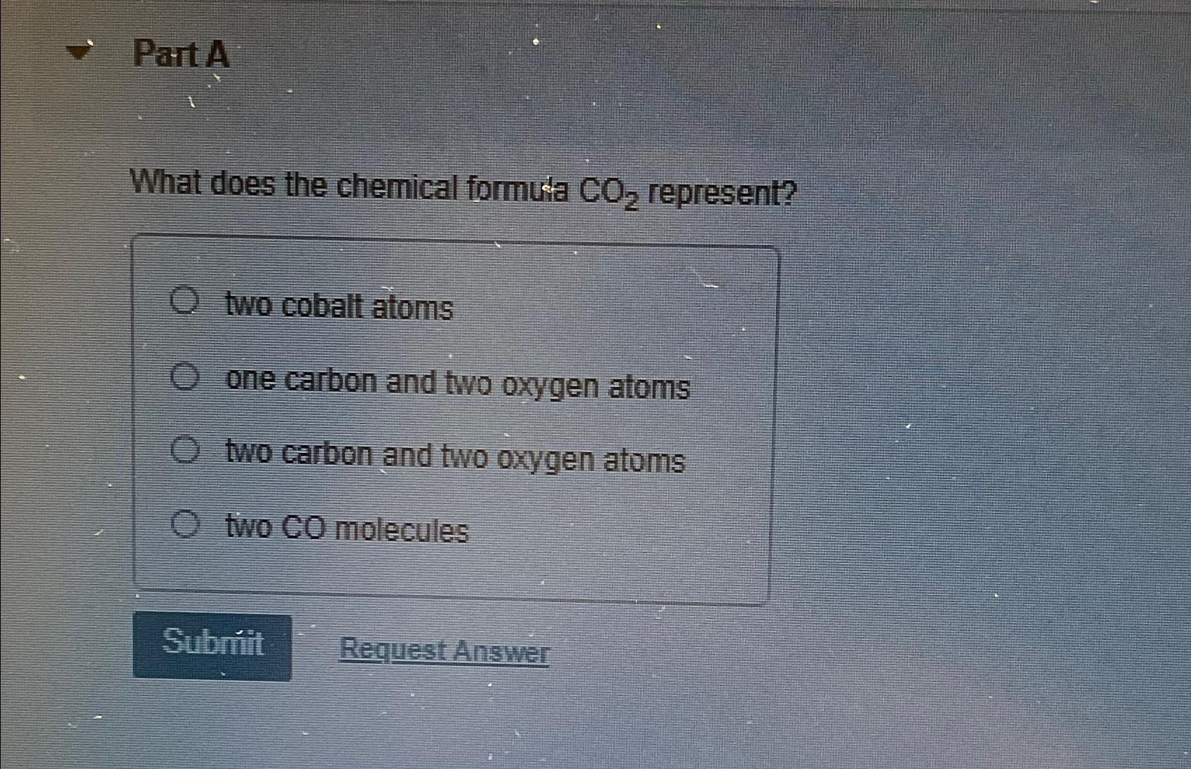 Solved Part AWhat does the chemical formuła CO2 | Chegg.com