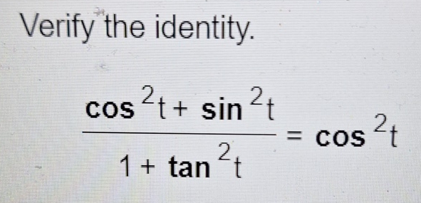 Solved Verify the identity.cos2t+sin2t1+tan2t=cos2t | Chegg.com