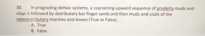 Solved 30. In prograding deltaic systems, a | Chegg.com