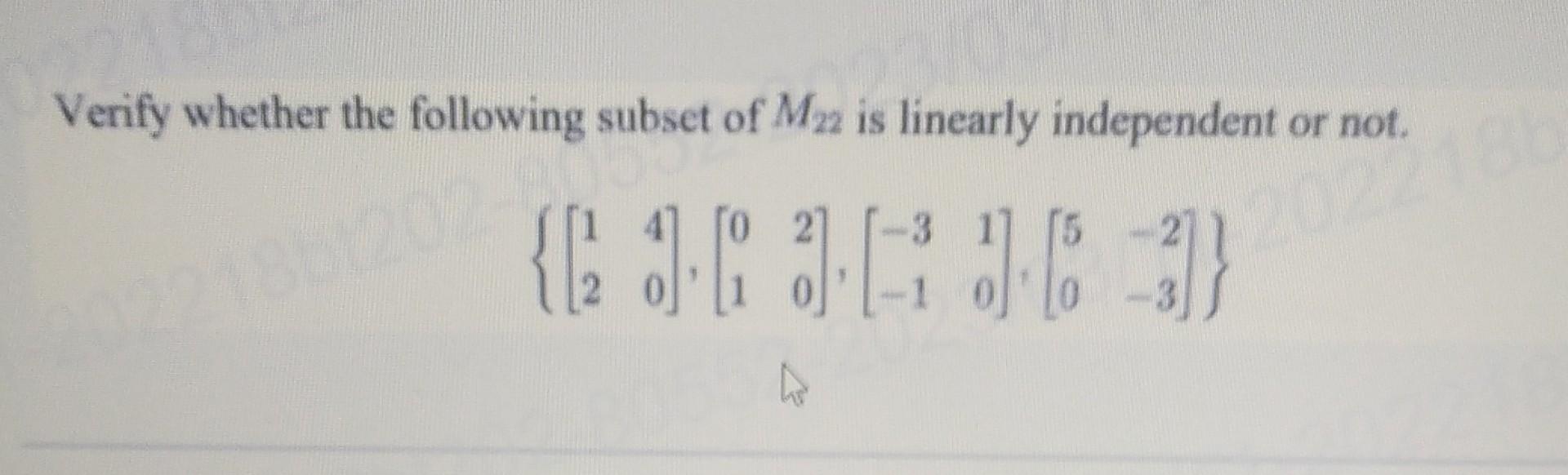 Solved Verify whether the following subset of M22 is | Chegg.com