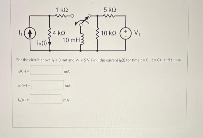 Solved I1=3 mA and V1=5 V. Find the current iR(t) for time | Chegg.com