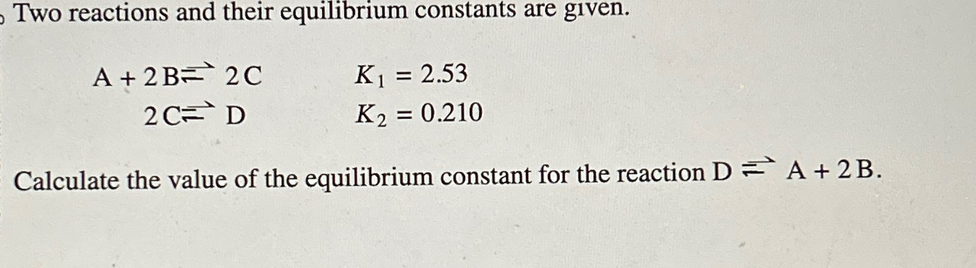 Solved Two reactions and their equilibrium constants are | Chegg.com