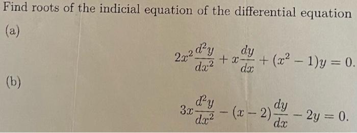 Solved Find roots of the indicial equation of the | Chegg.com Solved Find roots of the indicial equation of the | Chegg.com