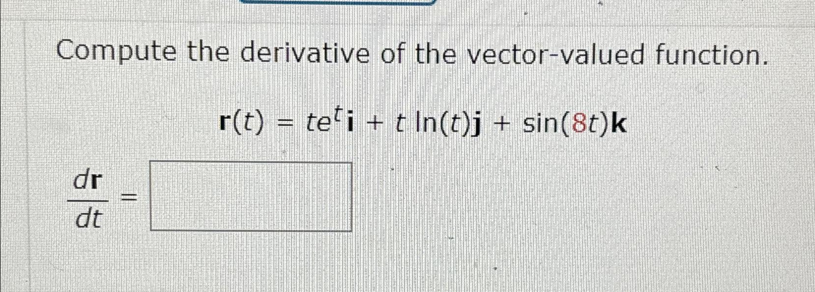 Solved Compute the derivative of the vector-valued | Chegg.com