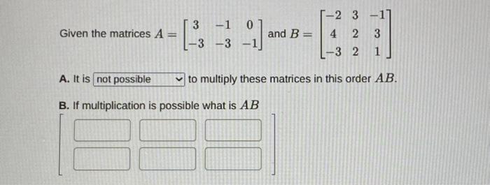 Solved Given the matrices A=[3−3−1−30−1] and | Chegg.com
