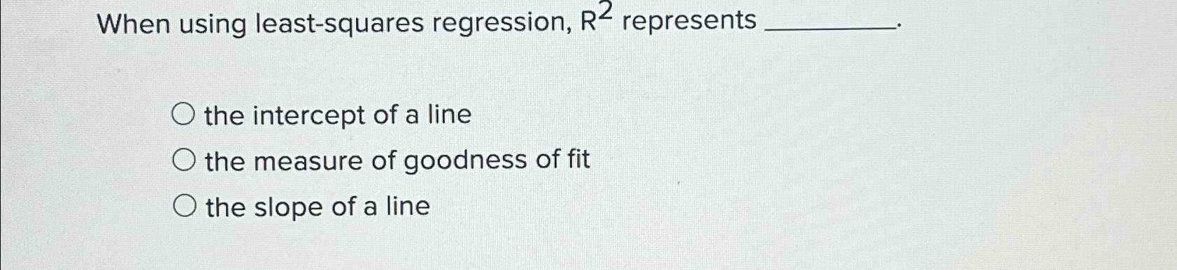Solved When using least-squares regression, R2 | Chegg.com