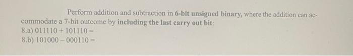 Solved Perform addition and subtraction in 6-bit unsigned | Chegg.com