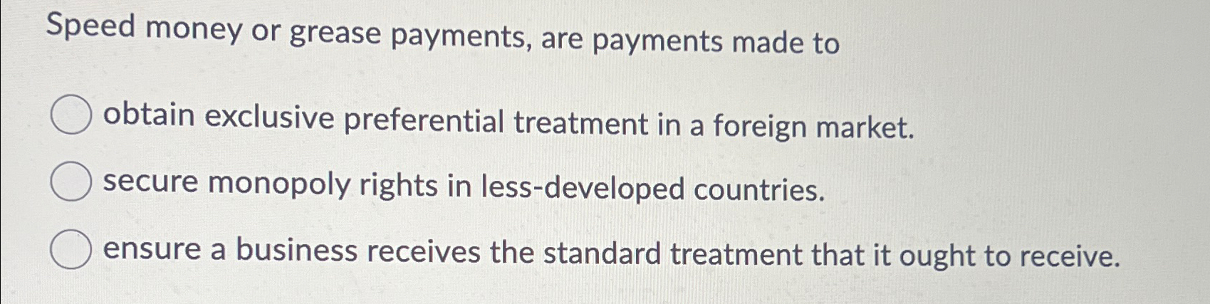 Solved Speed money or grease payments, are payments made | Chegg.com