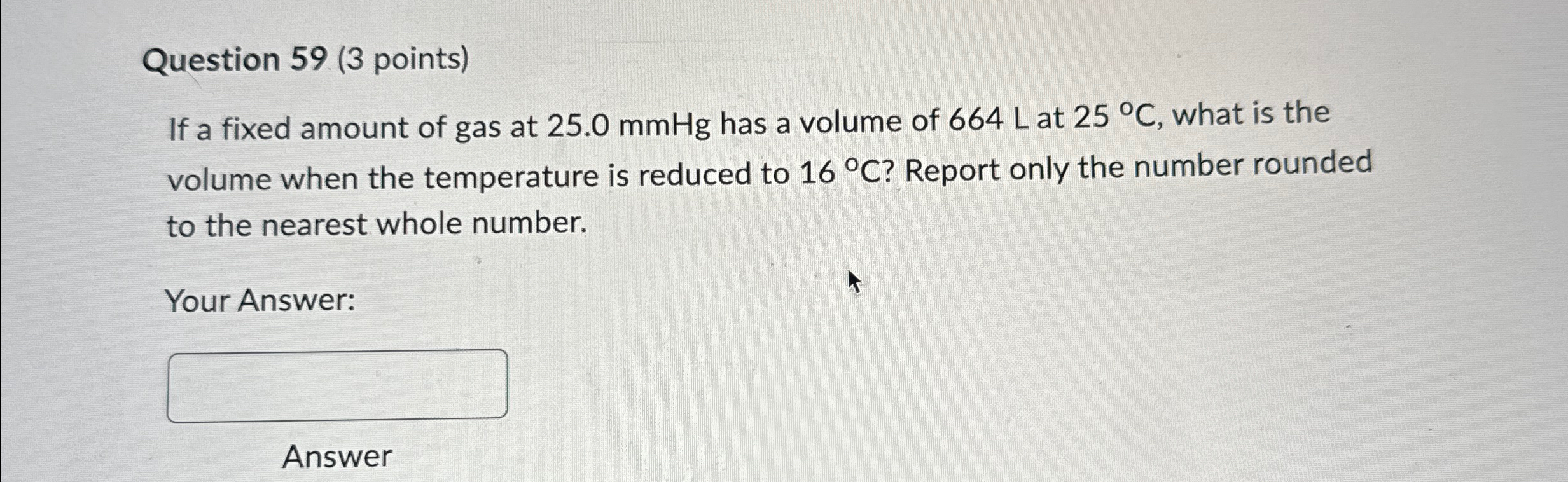 Solved Question 59 (3 ﻿points)If a fixed amount of gas at | Chegg.com