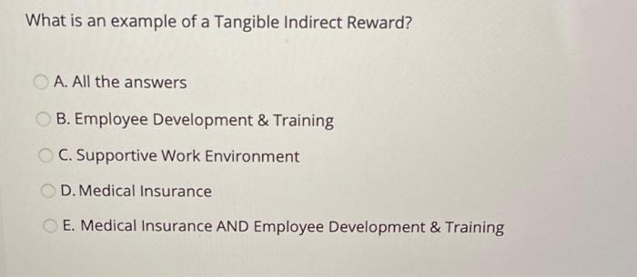 Solved What is an example of a Tangible Indirect Reward? A. | Chegg.com
