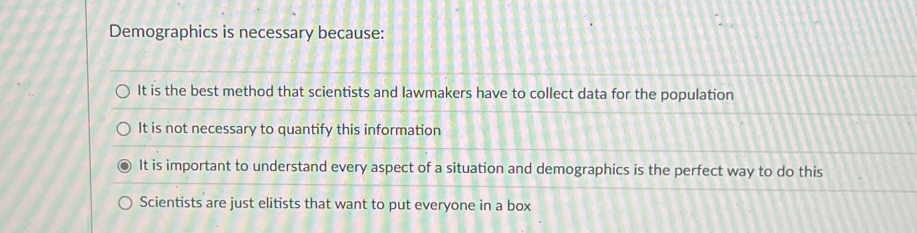 Solved Demographics is necessary because:It is the best | Chegg.com