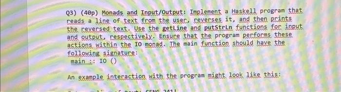 Solved Q3) (40p) Monads and Input/Output: Implement a | Chegg.com